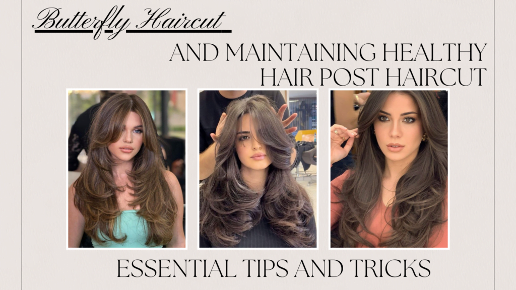 Butterfly Haircut And Maintaining Healthy Hair Post Haircut: Essential ...