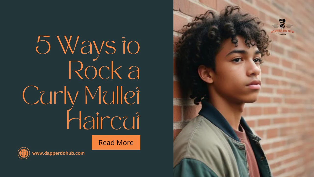 5 Ways To Rock A Curly Mullet Haircut - Dapper Do Hub
